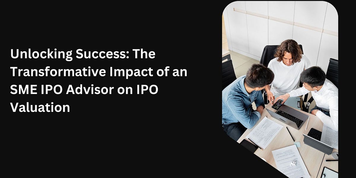 Unlocking Success: The Transformative Impact of an SME IPO Advisor on ...