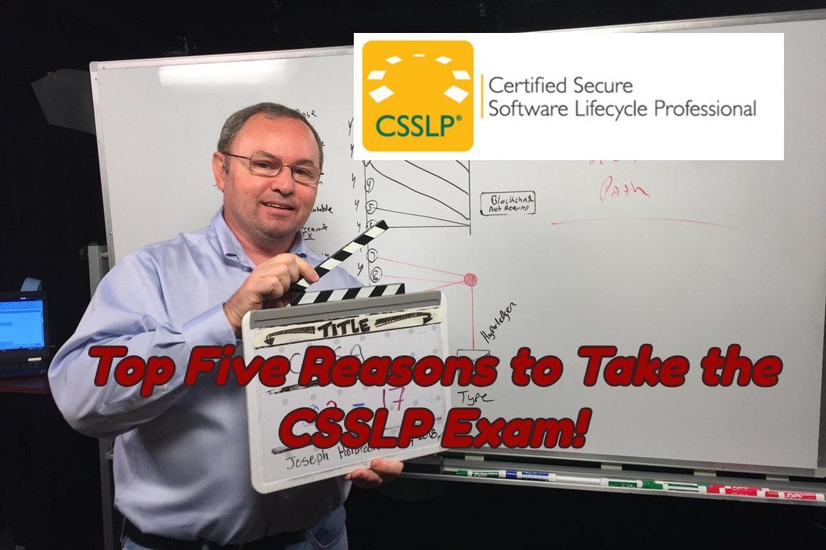 Top Five Reasons to take the CSSLP Exam This Year! | by Joseph Holbrook ...
