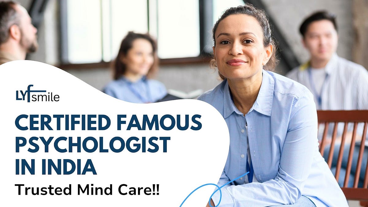 Certified Famous Psychologist in India | Trusted Mind Care!! | by ...