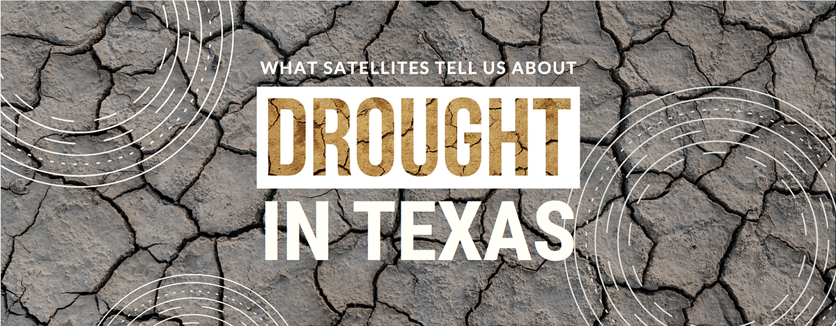 Featured Map: What satellites tell us about drought in Texas | by Texas ...