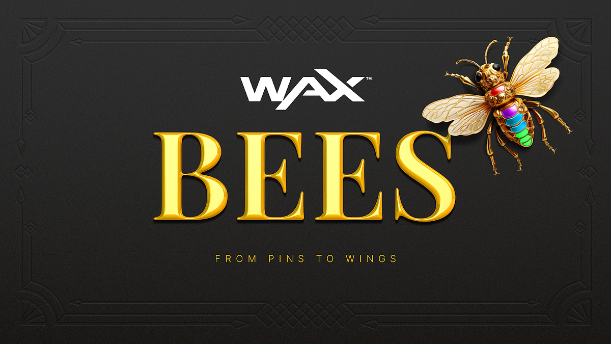 From Pins to Wings: The WAX Bee Crafting Event! | by WAX io | WAX.io ...