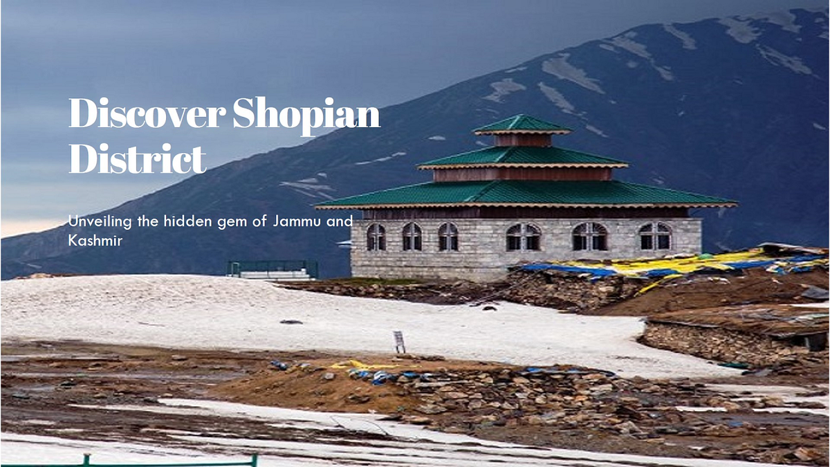Unveiling the Charms of Shopian District : A Hidden Gem of Jammu and ...
