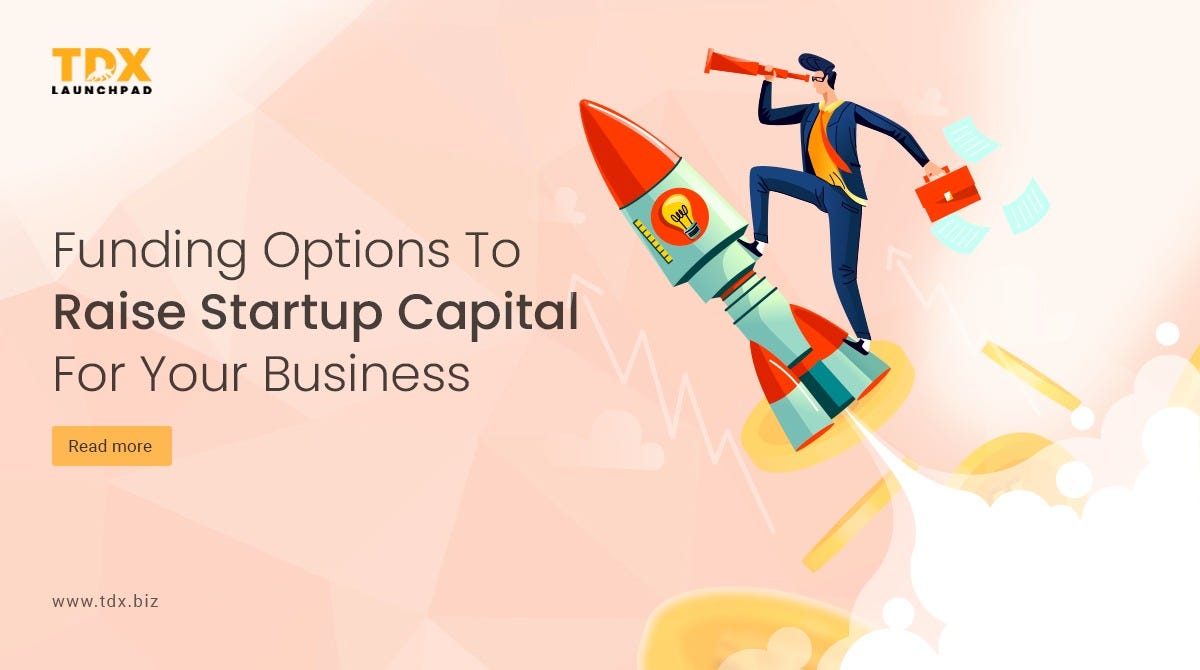 5 Best Funding Options To Raise Startup Capital For Your Business | by ...