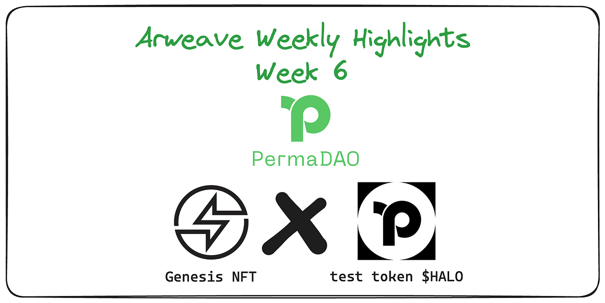 Arweave 生态精粹 Week 6. 作者：Kyle @ Contributor of PermaDAO | by PermaDAO | Medium