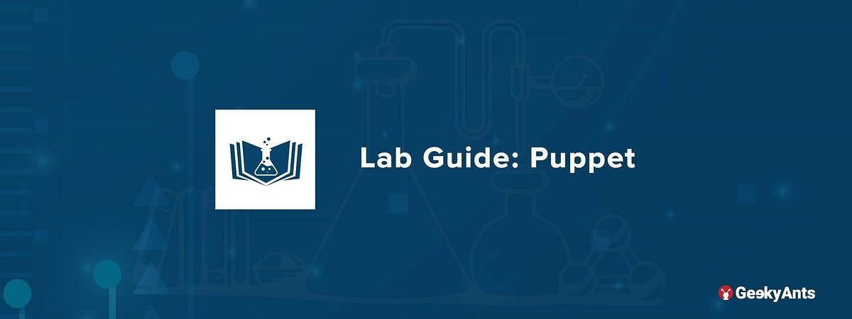 Lab Guide: Puppet. Configuration management tool works on… | by ...