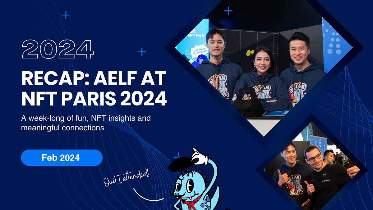Recap: aelf at NFT Paris 2024. A week-long of fun, NFT insights and ...