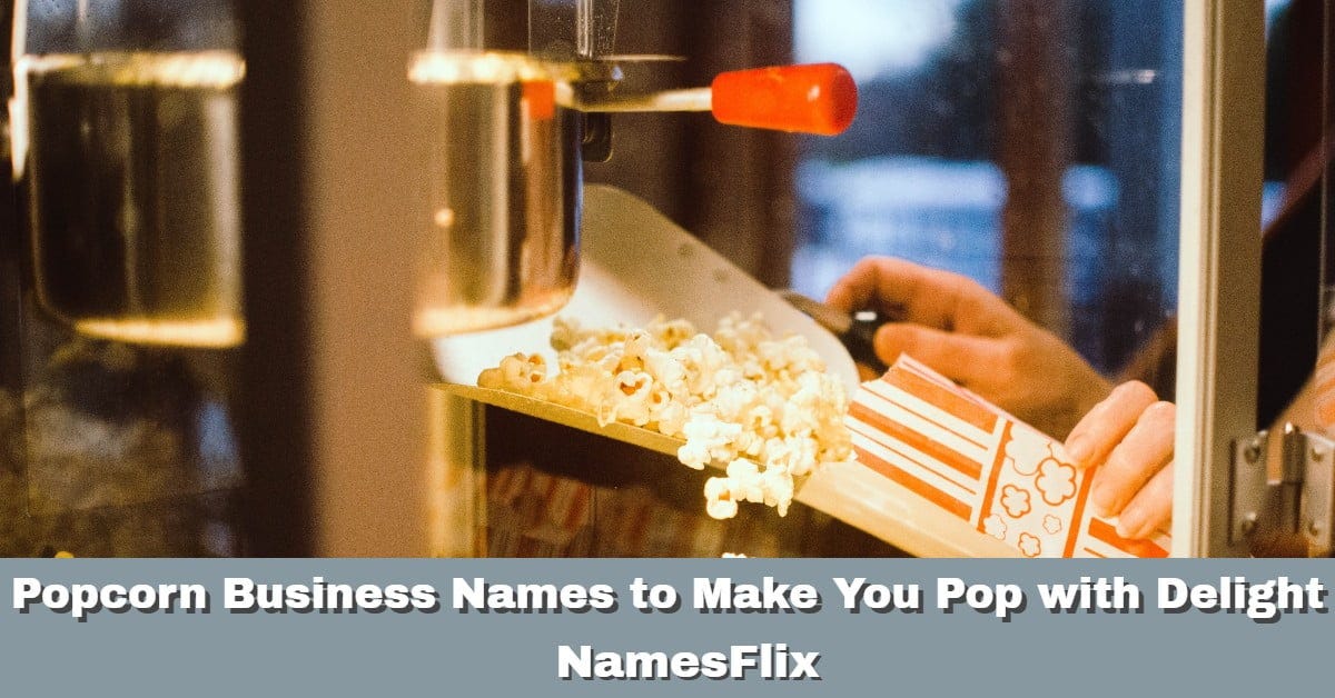Popcorn Business Names to Make You Pop with Delight | by Eliana Quinn ...