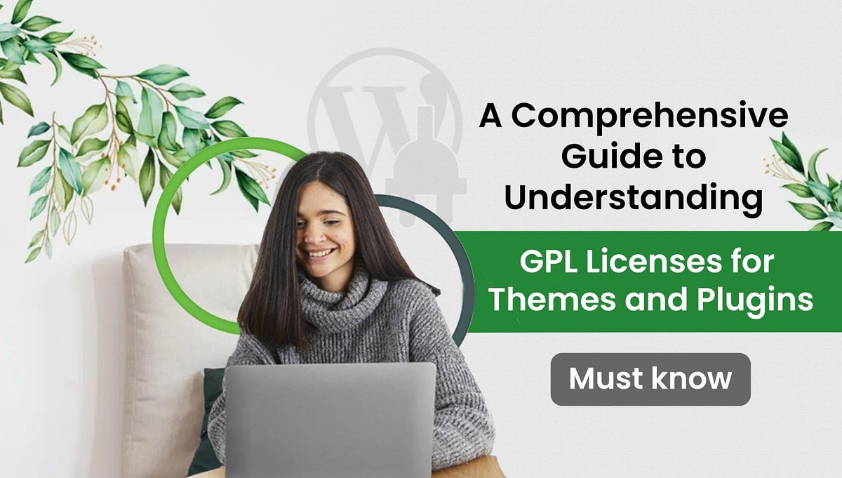 A Comprehensive Guide To Understanding GPL Licenses For Wordpress Themes and Plugins | by ...