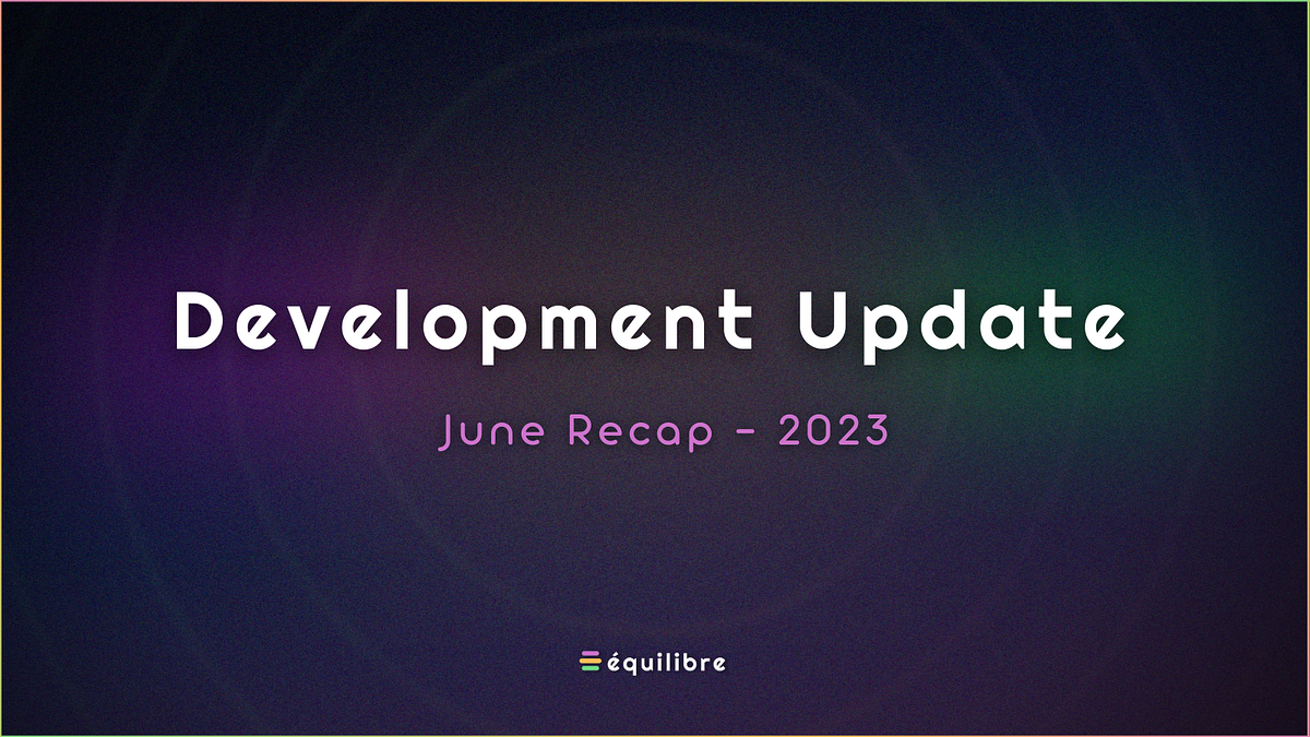 Équilibre June Development Update | by Équilibre LABS | Medium