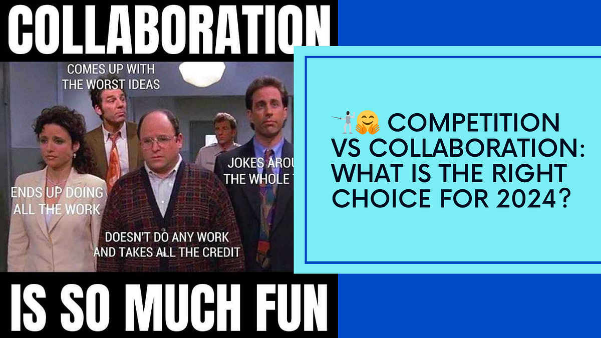 Competition vs Collaboration: What is the right choice for 2024? 🤺🤗 ...