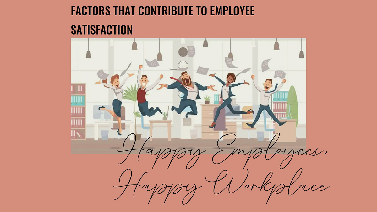 Workplace Happiness: Factors That Contribute to Employee Happiness and ...