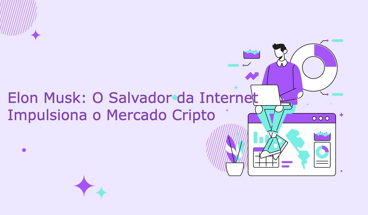 Elon Musk: O Salvador da Internet Impulsiona o Mercado Cripto | by CoinEx Português | Medium