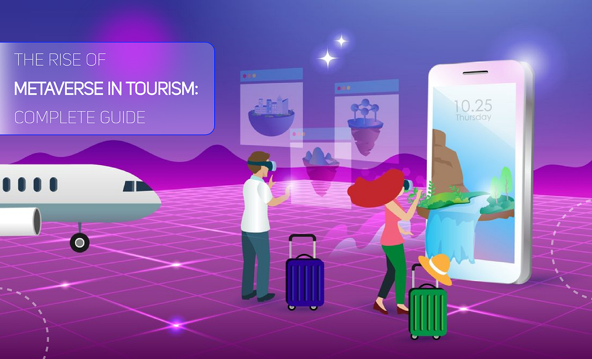 The Rise Of Metaverse in Tourism: Complete Guide | by Gautam Raturi ...