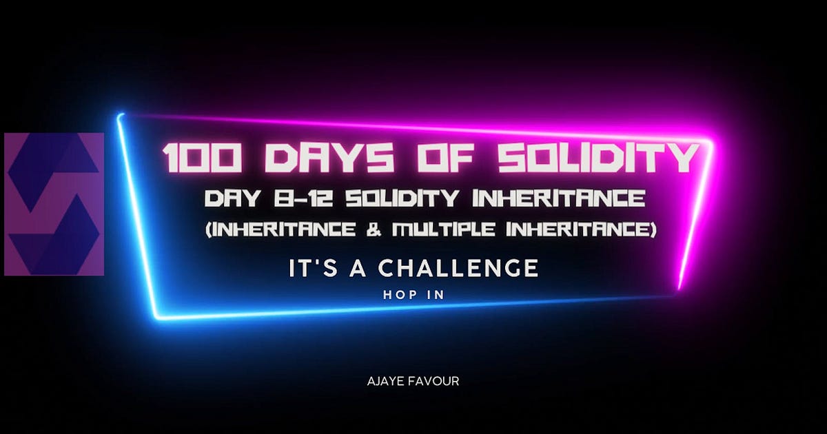 Solidity inheritance. 100 days of solidity (Day 8–12) | by Favorite_blockchain_lady | CoinsBench