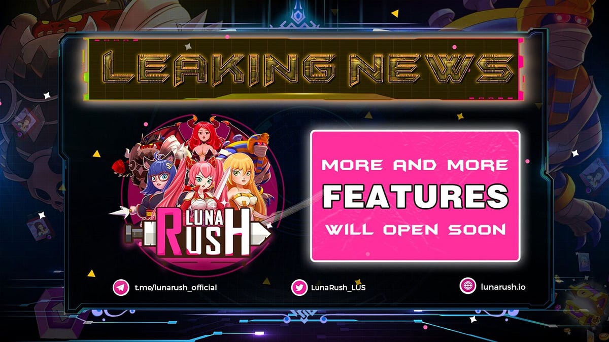 [Luna Rush] 🔥𝗠𝗢𝗥𝗘 𝗔𝗡𝗗 𝗠𝗢𝗥𝗘 𝗙𝗘𝗔𝗧𝗨𝗥𝗘𝗦 𝗪𝗜𝗟𝗟 𝗕𝗘 𝗥𝗘𝗟𝗘𝗔𝗦𝗘𝗗 𝗦𝗢𝗢𝗡! - Luna Rush - Medium