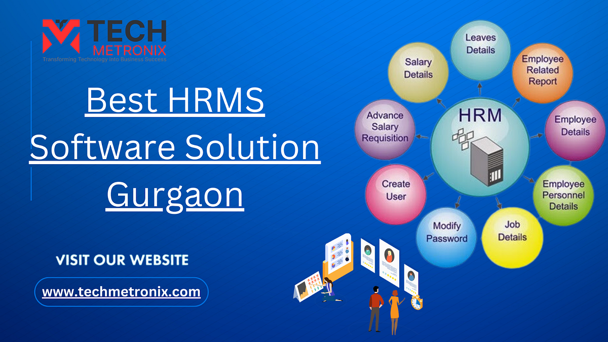 Unveiling the Best HRMS Software in Gurgaon: TechMetronix Leads the Way ...