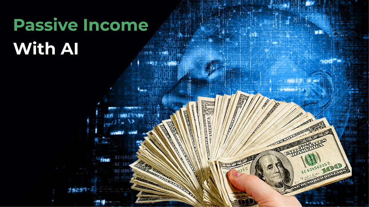 5 Ways to Make Passive Income with AI in 2024 | by Bomi | Jun, 2024 ...