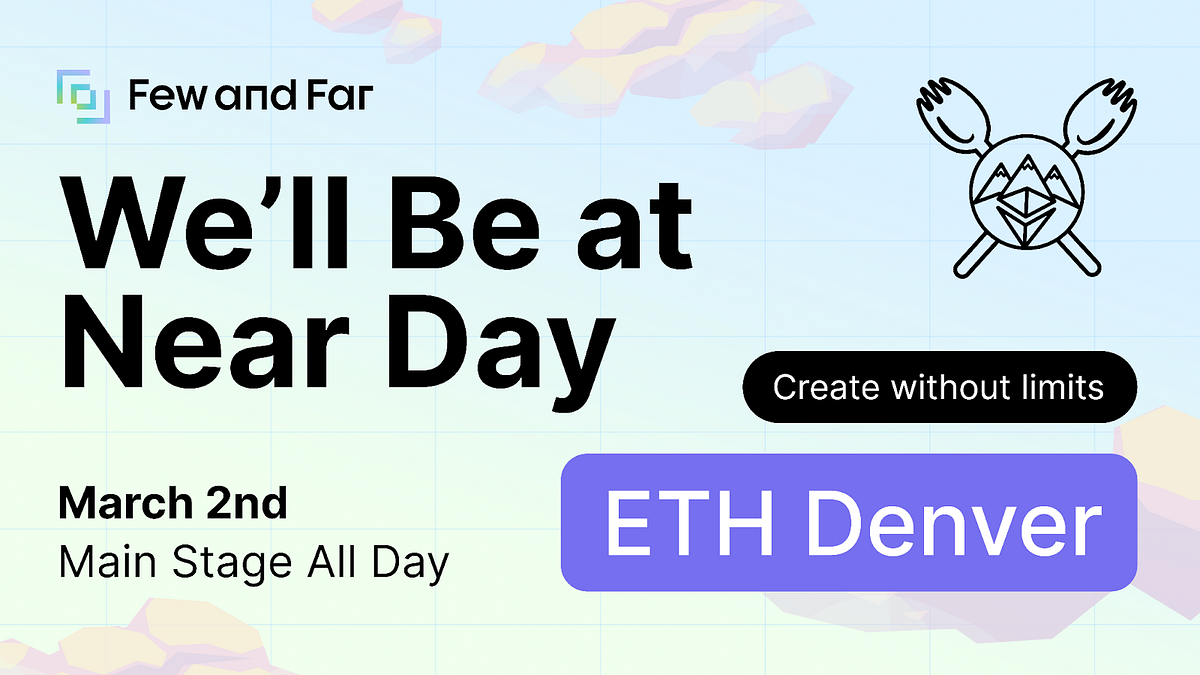 Join the Few and Far Team at ETHDenver 2023 | by Karisa Winett | Medium