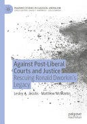 PDF Download Against Post-Liberal Courts and Justice: Rescuing Ronald ...
