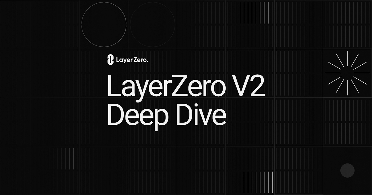 LayerZero V2 Deep Dive. Everything you need to know about V2… | by Mark Murdock | LayerZero ...
