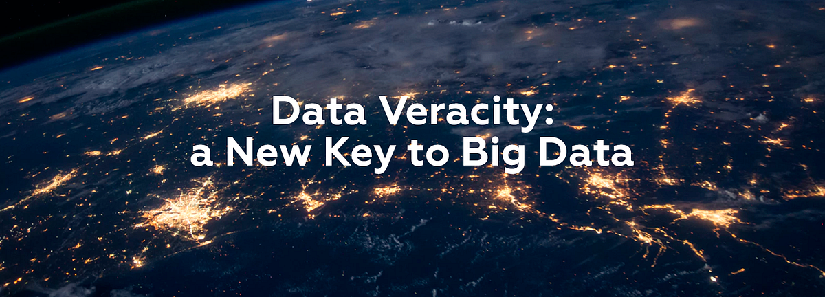 Data Veracity: a New Key to Big Data | by Sciforce | Sciforce | Medium