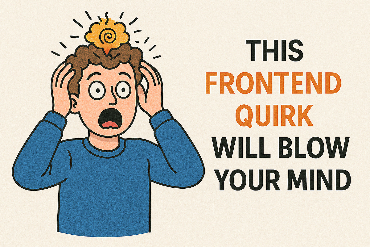 🤯 This Frontend Quirk Will Blow Your Mind | by StackSnacker | Let’s ...