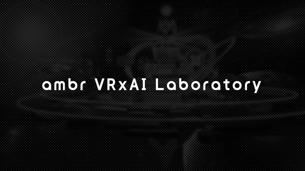 ambr establishes a R&D team to research and develop new VR experiences ...
