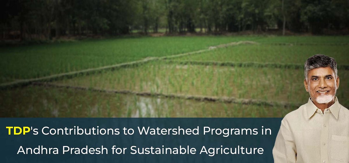 TDP’s Contributions to Watershed Programs in Andhra Pradesh for Sustainable Agriculture | by ...