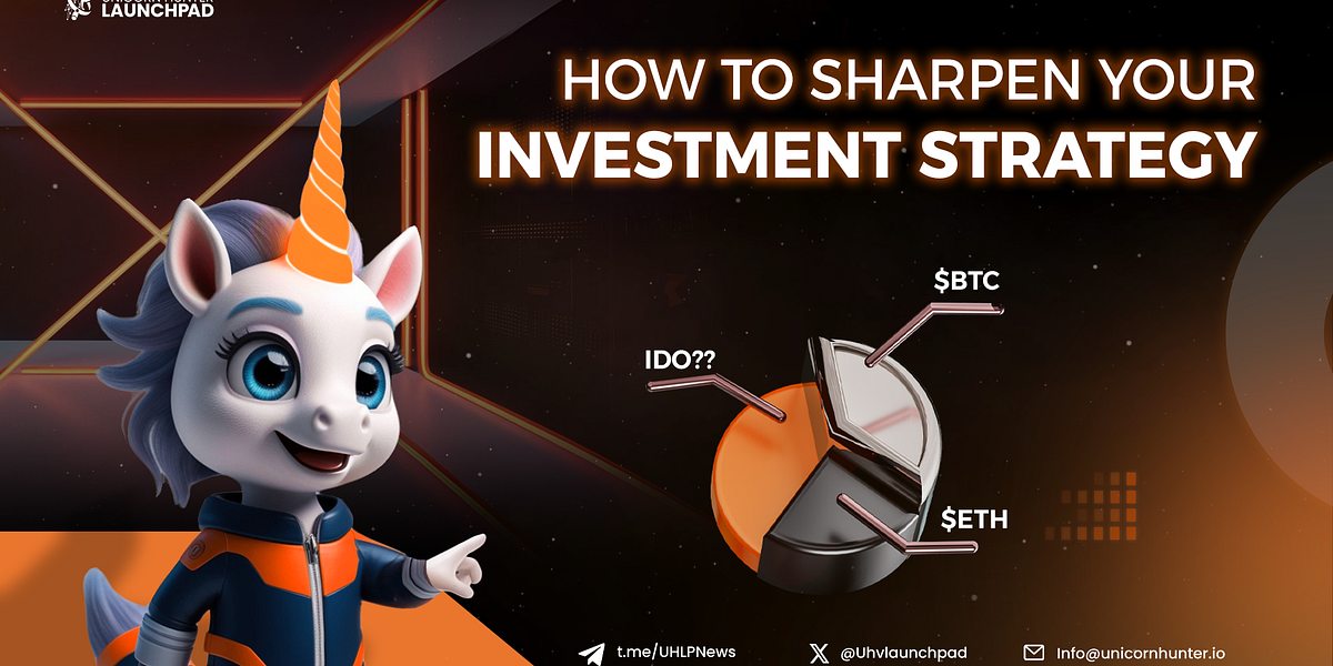 How to sharpen your investment strategy - Unicorn Hunter Launchpad - Medium
