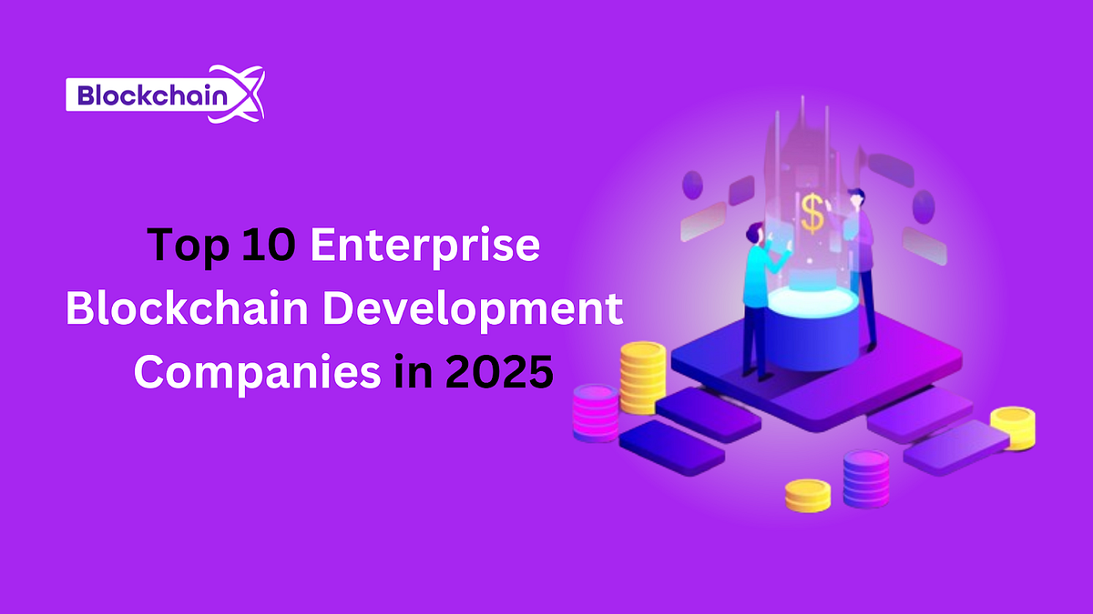 Top 10 Enterprise Blockchain Development Companies in 2025 | by kishore senthil | Jun, 2024 | Medium