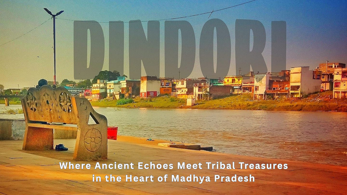 Explore Dindori: Where Ancient Echoes Meet Tribal Treasures in the ...