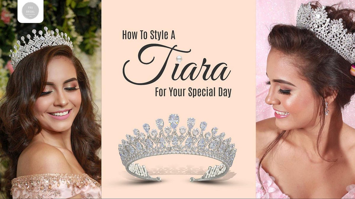 How to Style a Tiara for Your Special Day | by Probridalbusiness | Medium