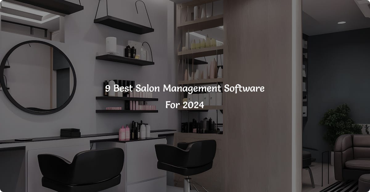 9 Best Salon Management Software For 2024 | by Victortilly | Dec, 2023 | Medium
