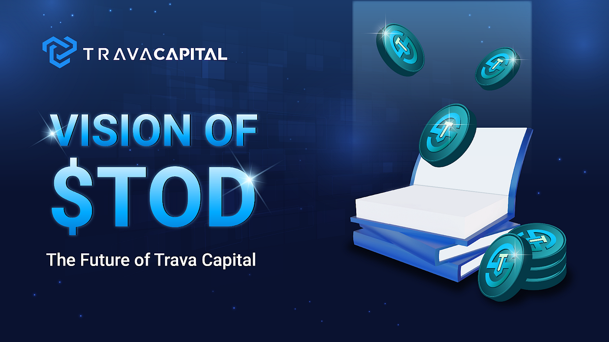 VISION OF TOD: THE FUTURE OF TRAVA CAPITAL | by Trava.Finance | TRAVA ...