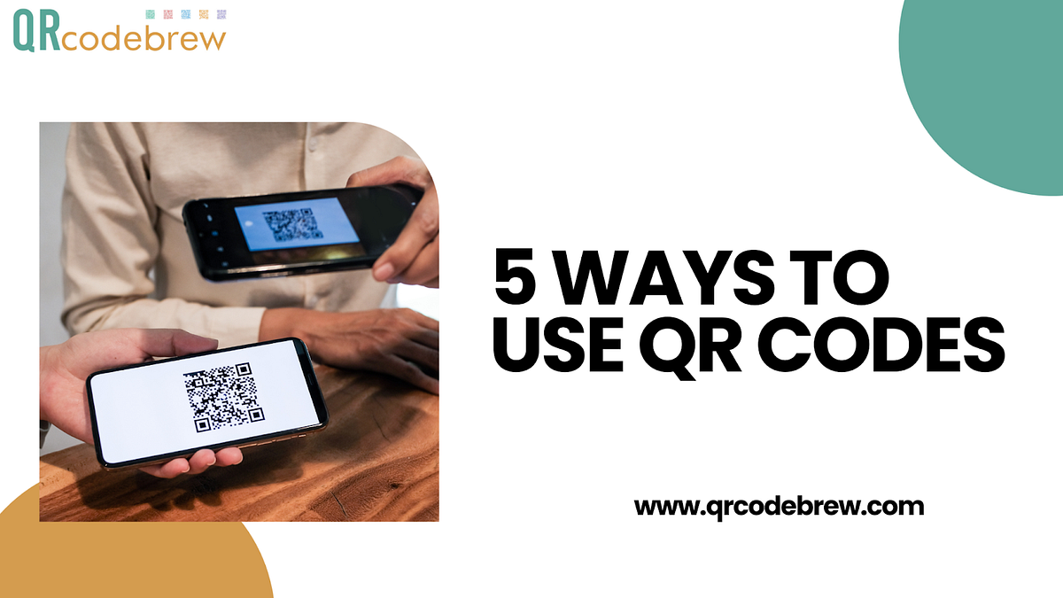 5 Ways to Use QR Codes. QR codes, or Quick Response codes, are… | by QR Code Brew | Oct, 2024 ...