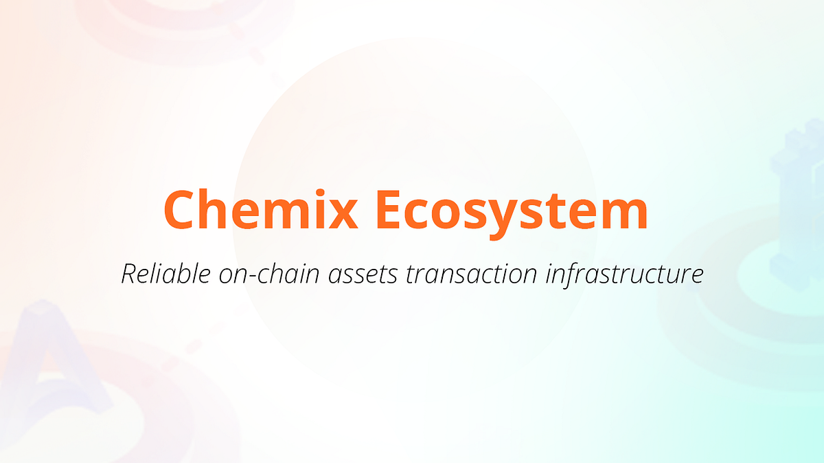 Chemix Ecosystem Project Update ( Mar 15th to Apr 24th, 2022 ) | by cy_metaverse | Chemix ...