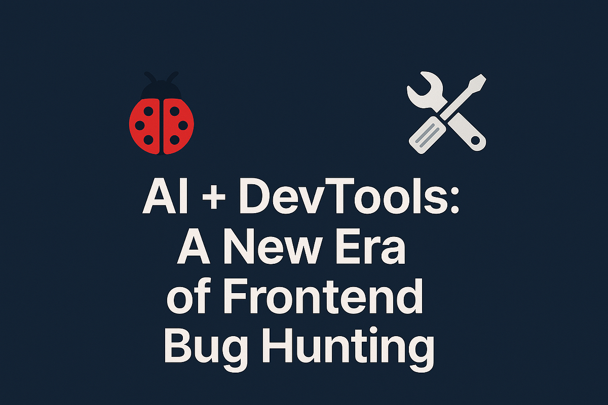 AI + DevTools: A New Era of Frontend Bug Hunting | by Xiuer Old | JavaScript in Plain English