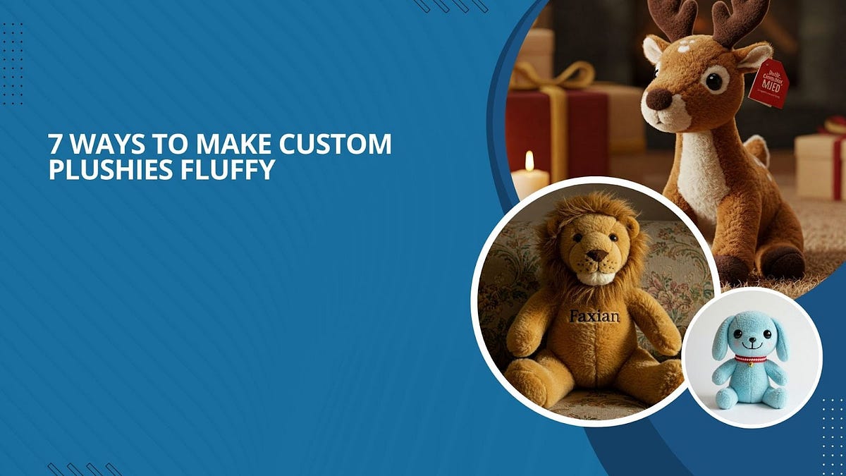 7 Ways to Make Custom Plushies Fluffy | by Satanjay Kumar | Jan, 2025 ...