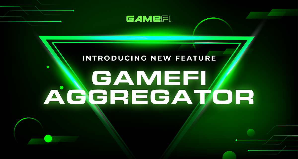 Introducing GameFi Aggregator — The Ultimate Gaming Center in Blockchain world | by Trang Phan ...