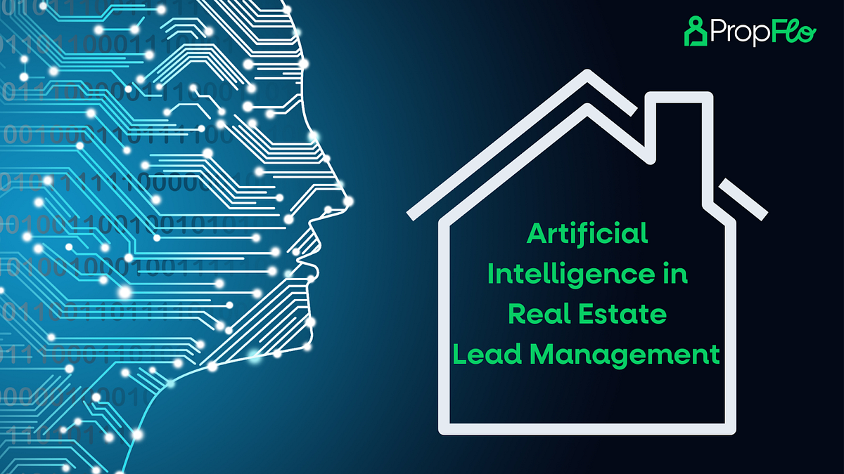 The Role of Artificial Intelligence in Real Estate Lead Management | by ...