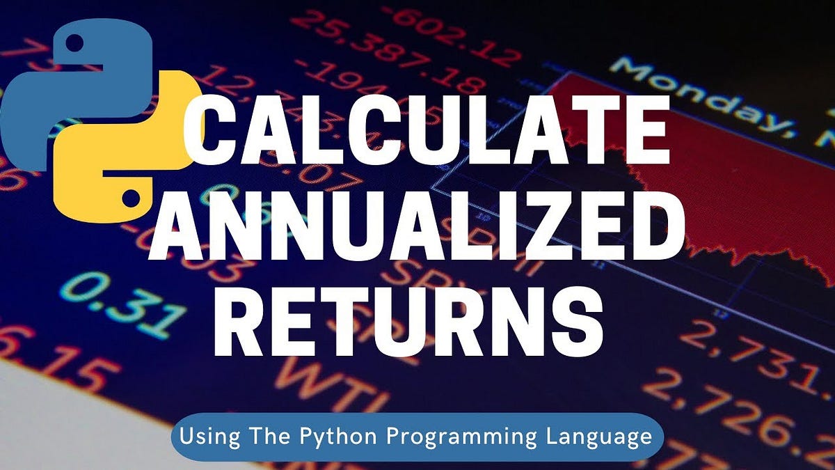 Calculate Annualized Expected Stock Returns Using Python | Python in Plain English