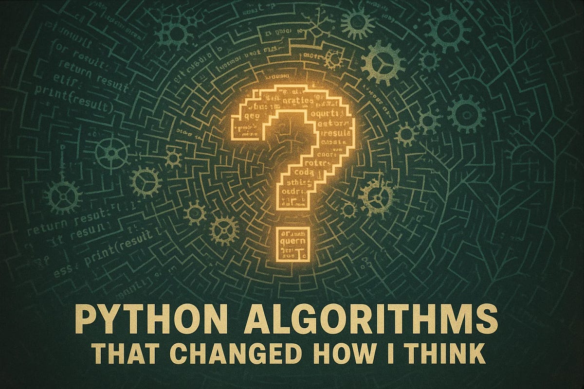 8 Python Algorithms That Changed How I Think | by Abdur Rahman | Sep, 2025 | Python in Plain English
