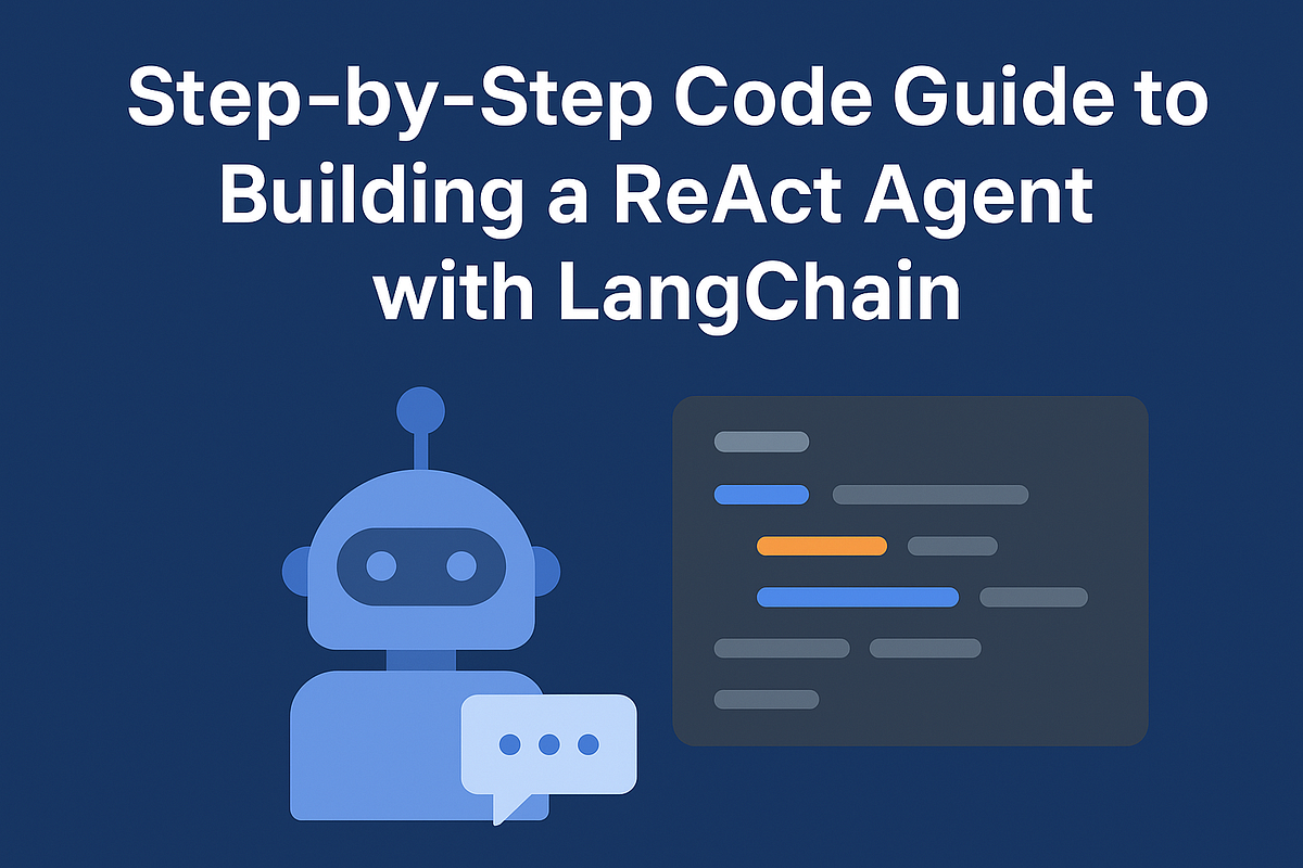 Step-by-Step Code Guide to Building a ReAct Agent with LangChain | by Raghav Sharma | Sep, 2025 ...
