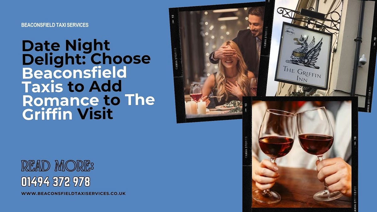 Date Night Delight: Choose Beaconsfield Taxis to Add Romance to The ...