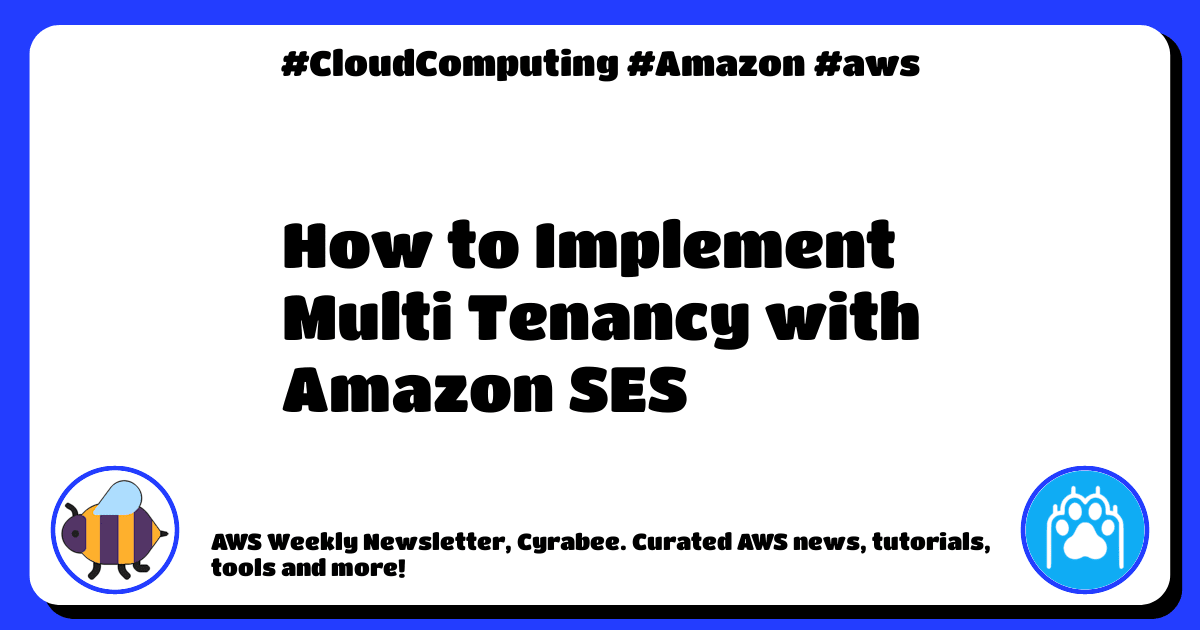 🐝 AWS Weekly #375: How to Implement Multi Tenancy with Amazon SES | by FAUN Developer Community ...