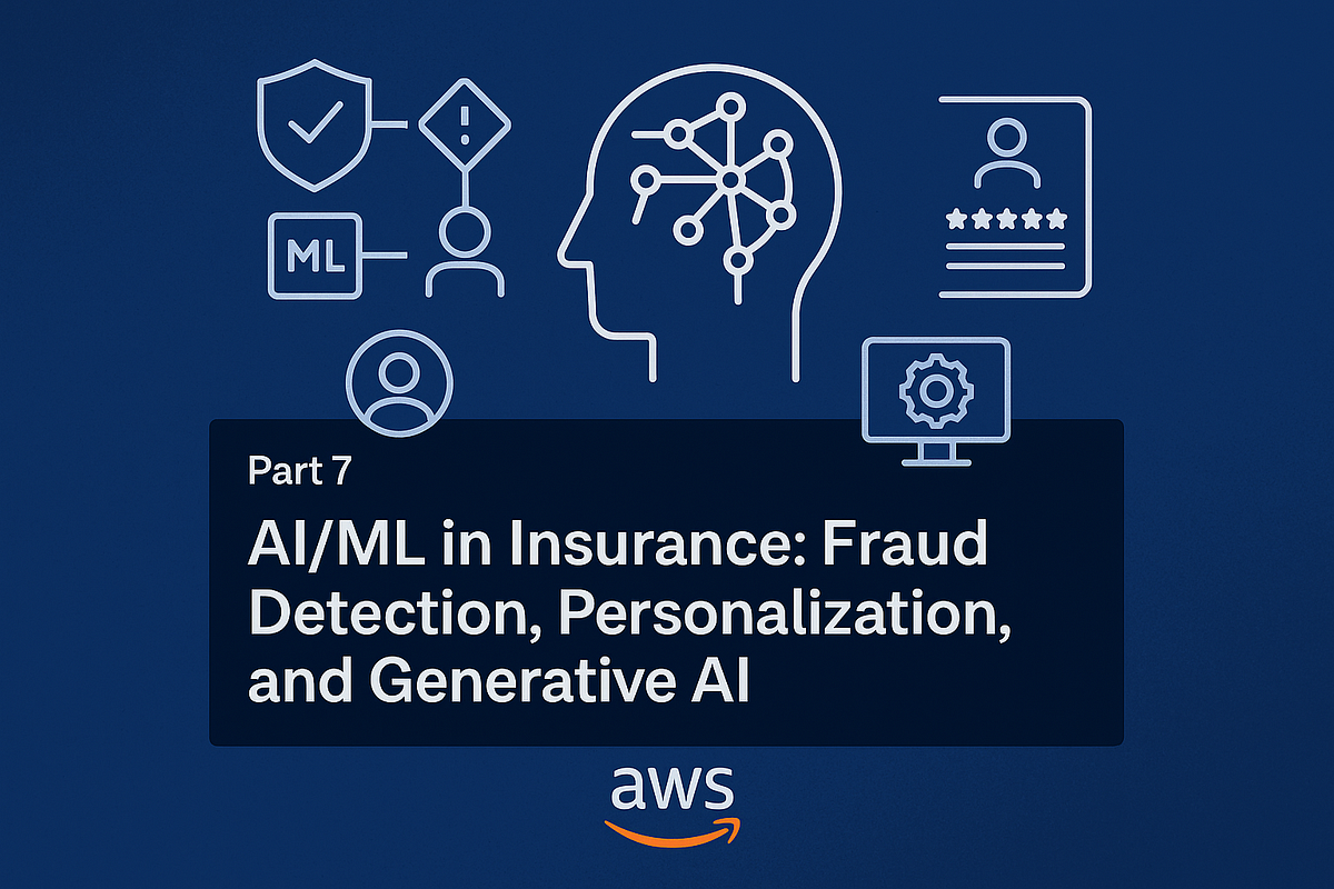 Part 7 — AI/ML in Insurance: Fraud Detection, Claims Automation, and ...