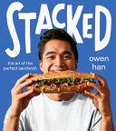 [Download PDF] Stacked: The Art of the Perfect Sandwich By Owen Han | by Noni Heiskell | Jul ...