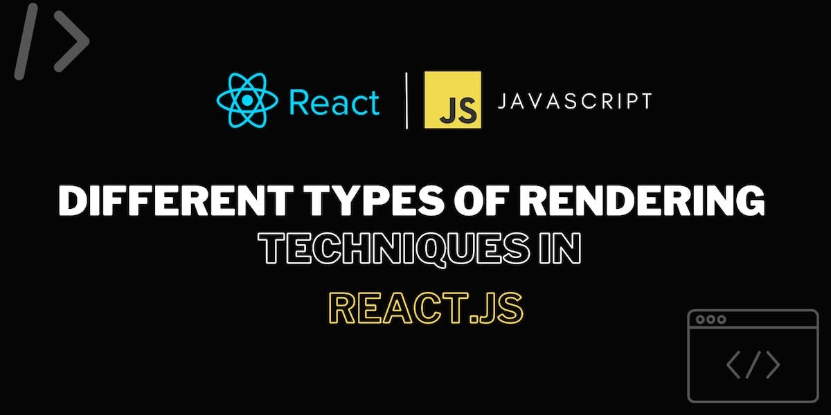 Different Types of Rendering Techniques in React.js | by Anisha Swain | Medium
