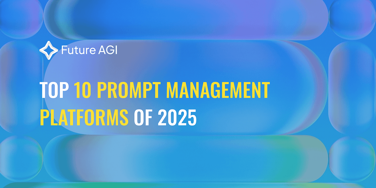 10 Prompt Management Platforms for AI Applications | by Future AGI | Medium