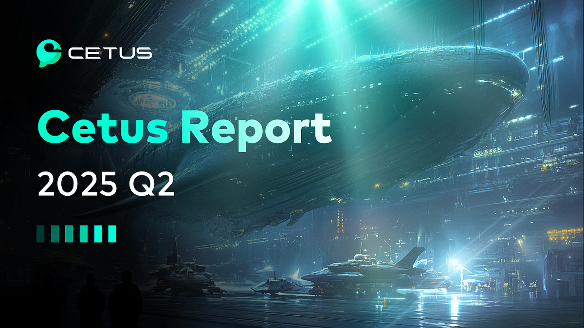 Cetus Report | 2025 Q2. Q2 2025 was unlike any other in Cetus… | by CetusProtocol | Jul, 2025 ...